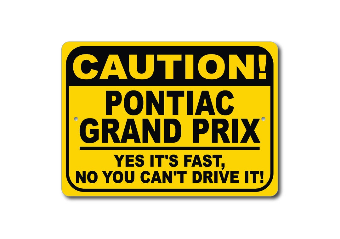 Pontiac Grand Prix Caution Sign, Yes It's Fast, Grand Prix Gift, Grand ...