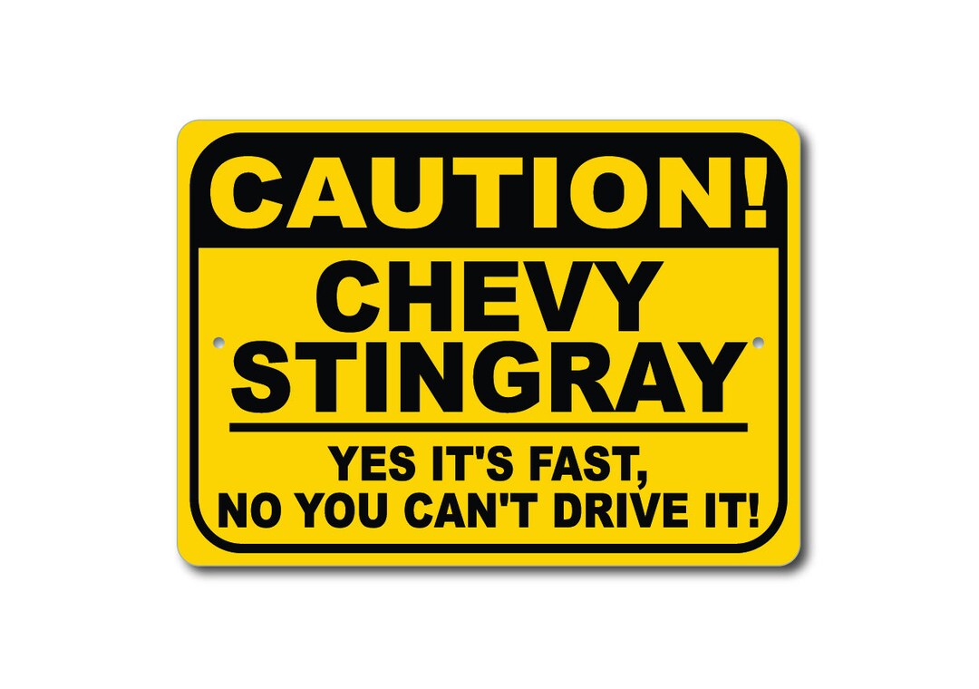 Chevy Stingray Caution Sign, Yes It's Fast, Stingray Sign, Stingray ...