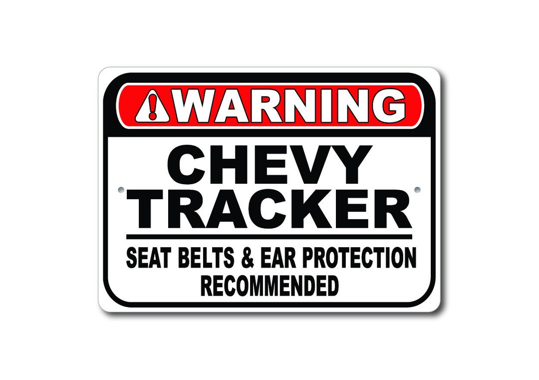Chevy Tracker Warning Sign, Seat Belts and Ear Protection Recommended ...