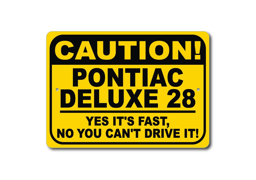 Pontiac Deluxe 28 Caution Sign, Yes It's Fast, Deluxe 28 Gift, Deluxe ...