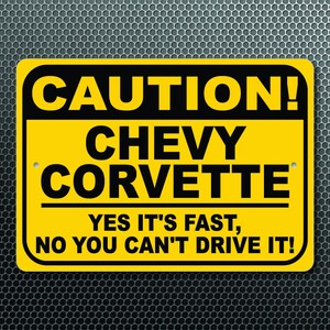 Chevy Corvette Caution Sign, Yes It's Fast, Corvette Sign, Corvette ...
