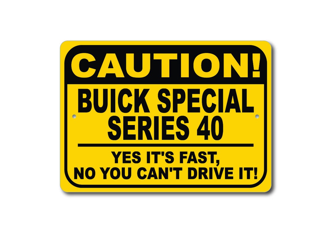 Buick Special Series 40 Caution Sign, Yes It's Fast, Special Series 40 ...