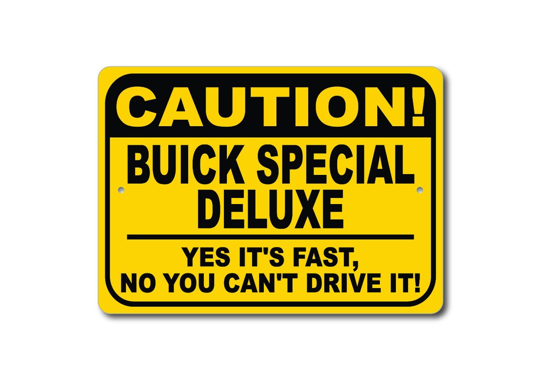 Buick Special Deluxe Caution Sign, Yes It's Fast, Special Deluxe Decor ...