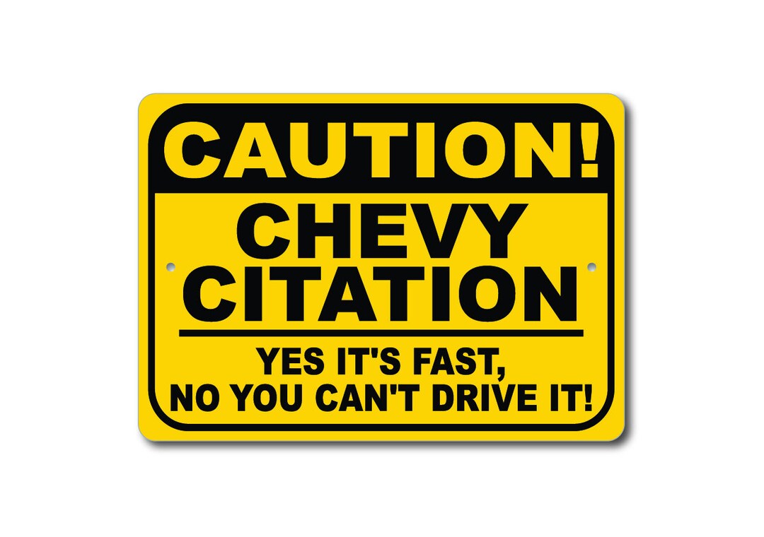 Chevy Citation Caution Sign, Yes It's Fast, Citation Sign, Citation ...