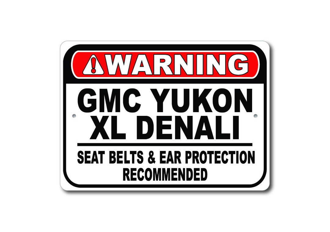 GMC Yukon XL Denali Warning Sign, Seat Belts and Ear Protection ...