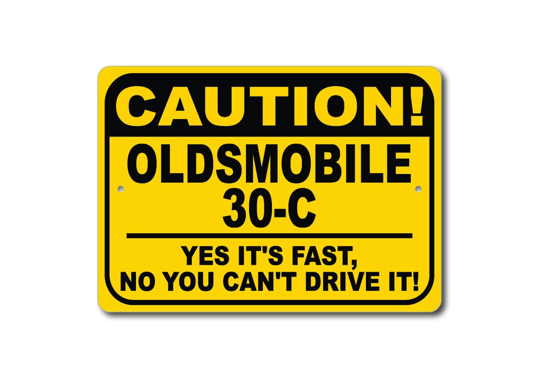 Oldsmobile 30-C Caution Sign, Yes It's Fast, 30-C Sign, 30-C Gift, 30-C ...