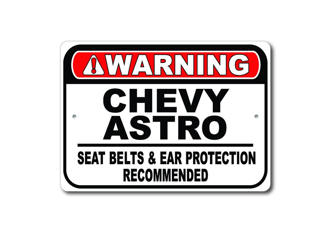 Chevy Astro Warning Sign, Seat Belts and Ear Protection Recommended ...