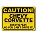 Chevy Corvette Caution Sign, Yes It's Fast, Corvette Sign, Corvette ...