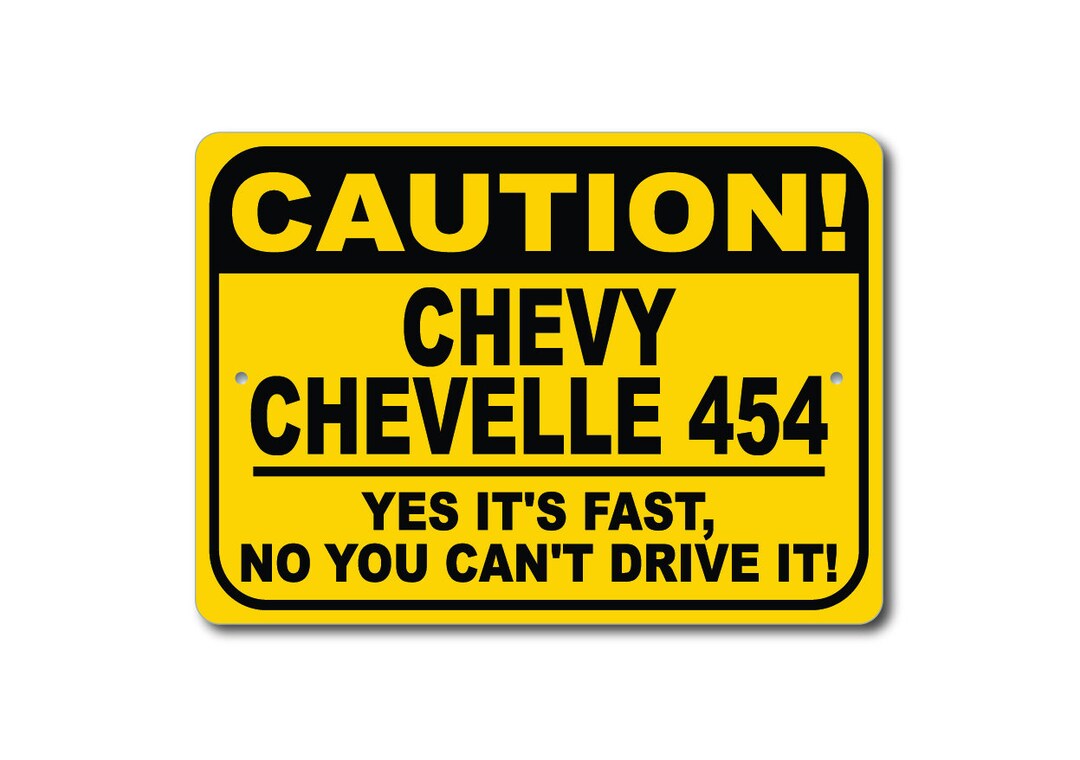 Chevy Chevelle 454 Caution Sign, Yes It's Fast, Chevelle 454 Decor ...
