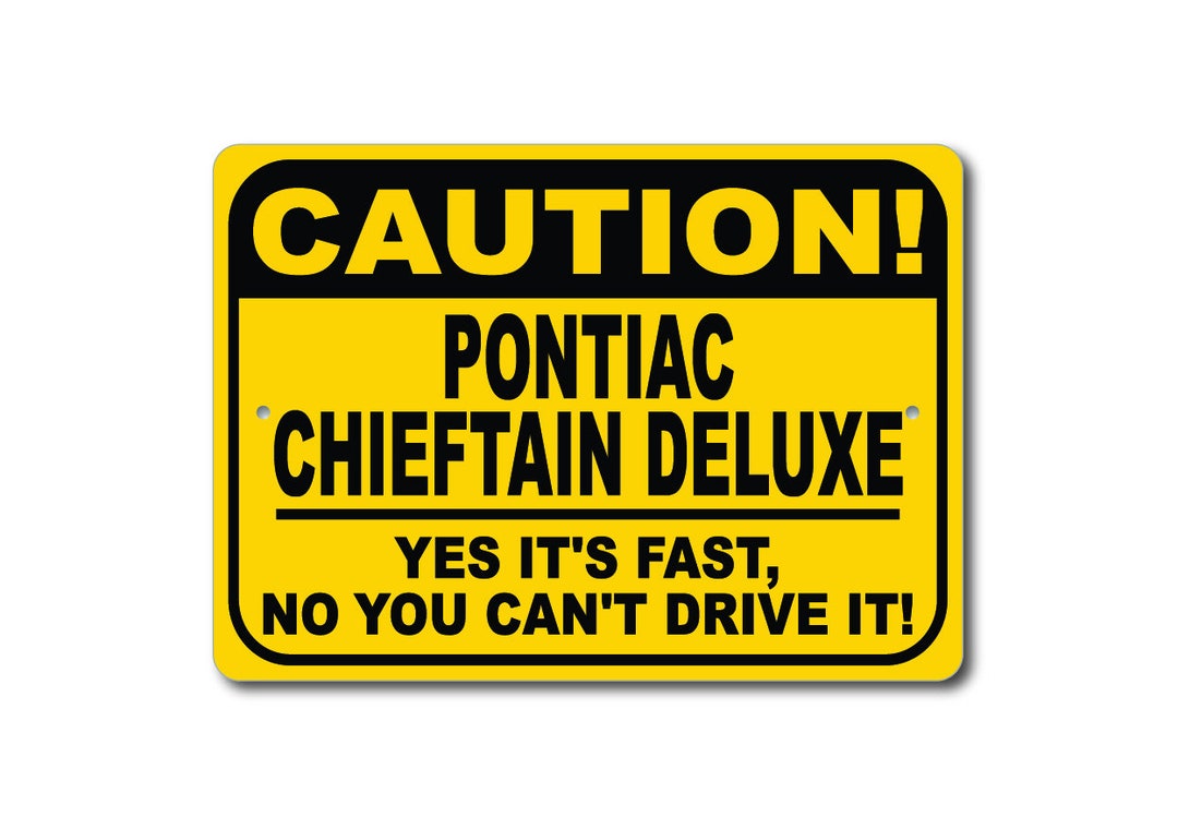 Pontiac Chieftain Deluxe Caution Sign, Yes It's Fast, Chieftain Deluxe ...