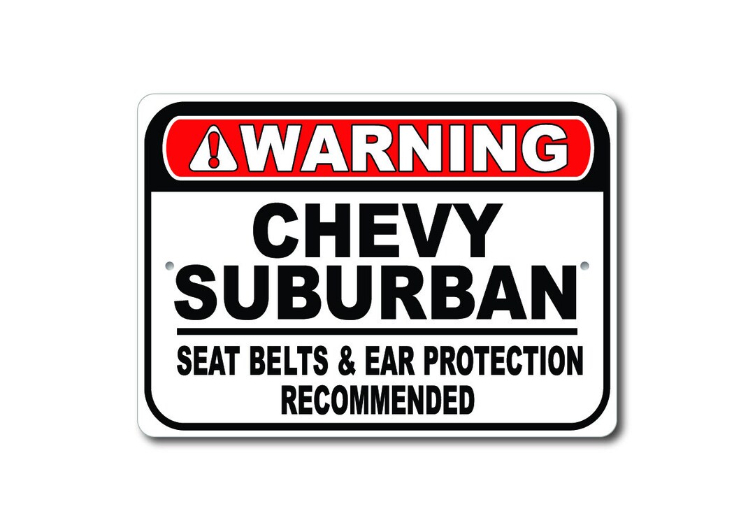 Chevy Suburban Warning Sign, Seat Belts and Ear Protection Recommended ...