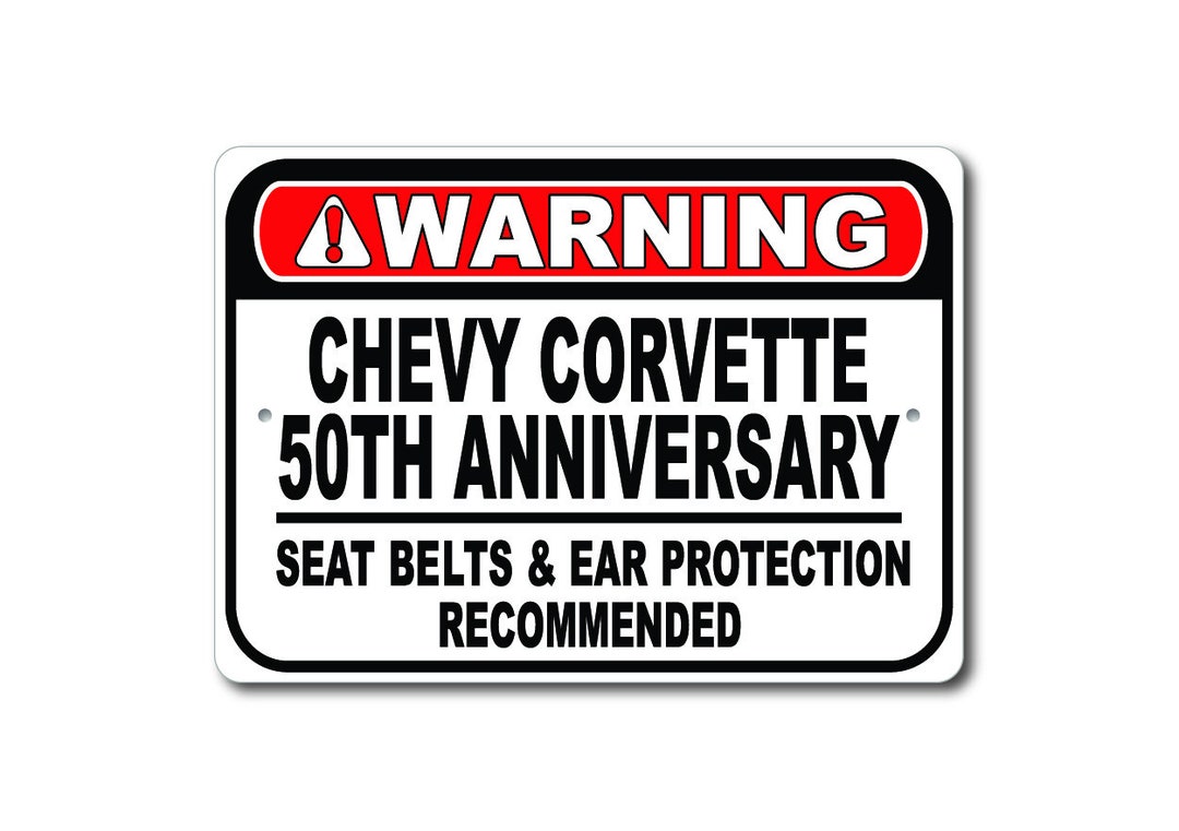 Chevy Corvette 50th Anniversary Warning Sign, Seat Belts and Ear ...