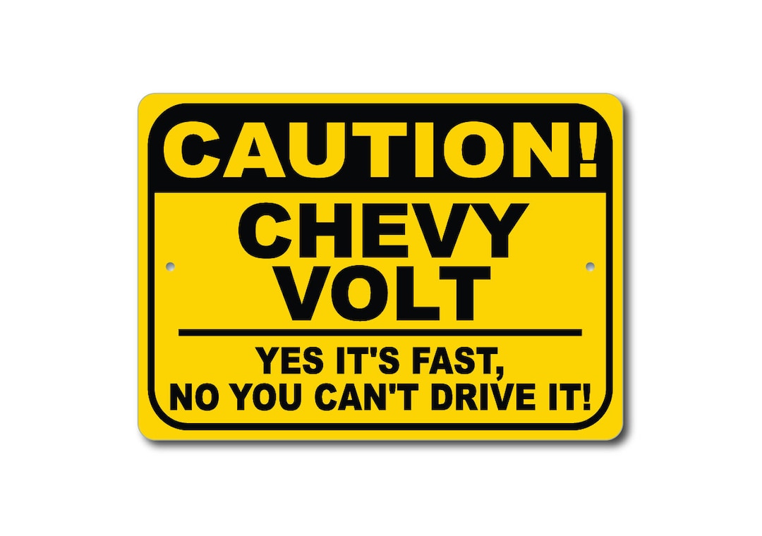 Chevy Volt Caution Sign, Yes It's Fast, Volt Sign, Volt Gift, Volt ...