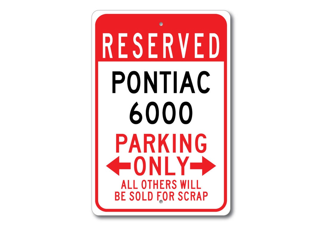 Pontiac 6000 Parking Sign, Pontiac 6000, 6000 Sign, 6000 Gift, 6000 ...
