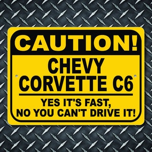Chevy Corvette C6 Caution Sign, Yes It's Fast, Corvette C6 Decor, Chevy ...