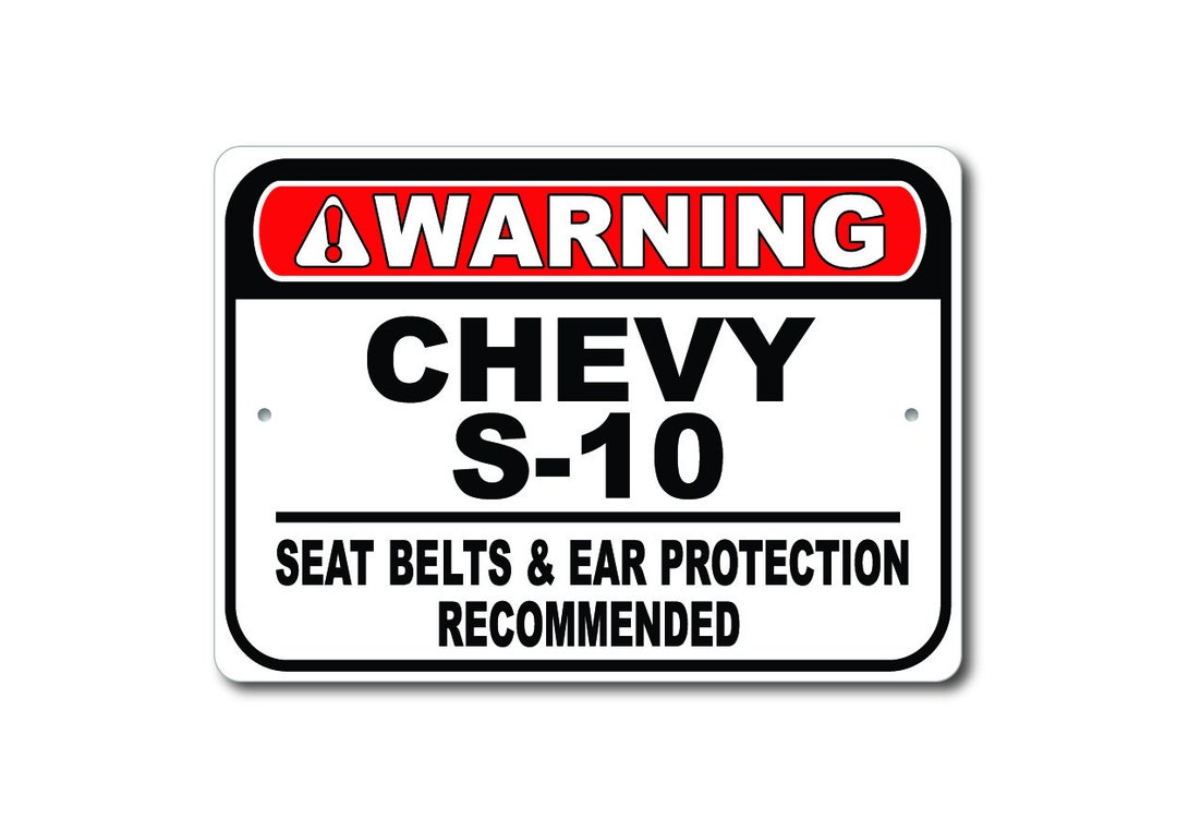 Chevy S-10 Warning Sign, Seat Belts and Ear Protection Recommended, S ...