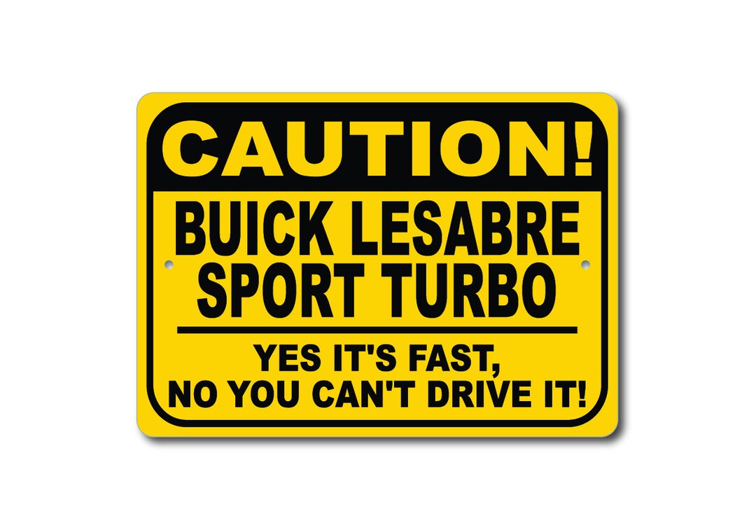 Buick Lesabre Sport Turbo Caution Sign, Yes It's Fast, Lesabre Sport ...
