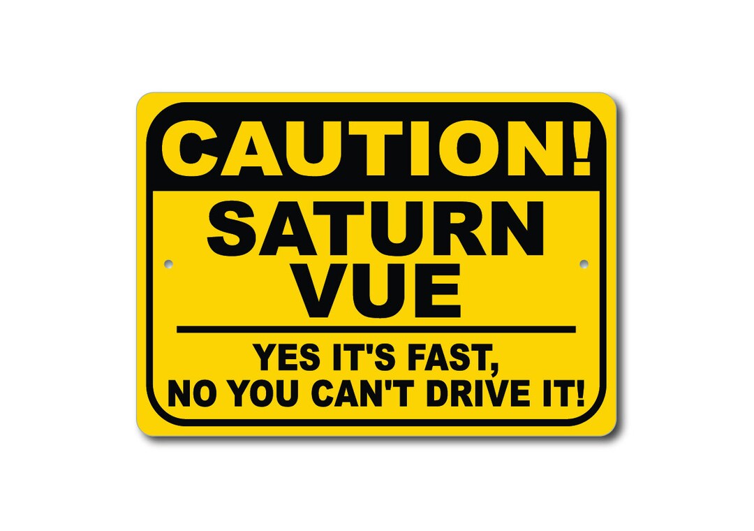 Saturn Vue Caution Sign, Yes It's Fast, Vue Sign, Vue Gift, Vue Decor ...