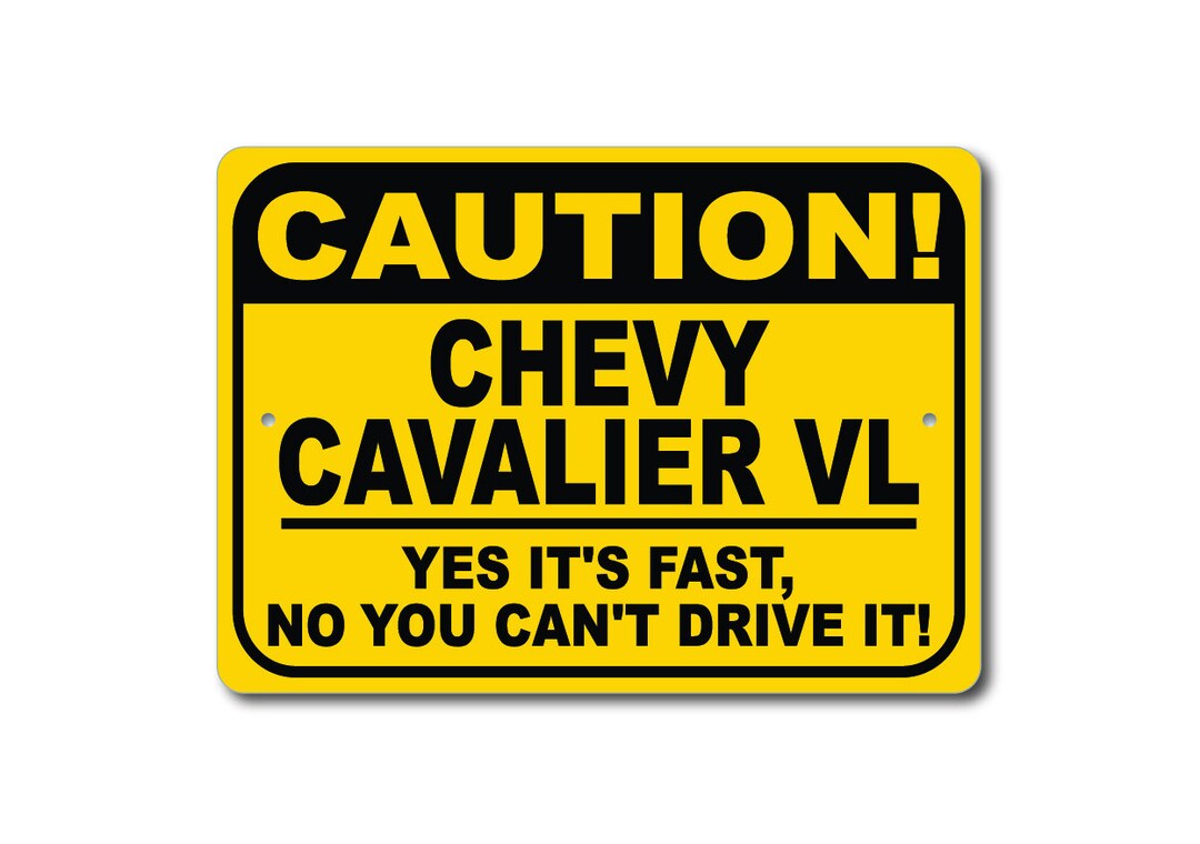 Chevy Cavalier VL Caution Sign, Yes It's Fast, Cavalier VL Decor, Chevy ...