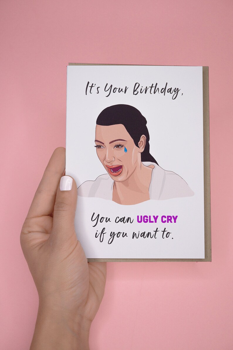 UGLY CRY Card Greeting Cards Funny Birthday Card Pop Etsy UGLY CRY Card Greeting Cards Funny Birthday Card Pop Etsy