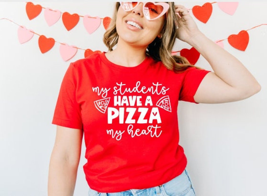 My Students Have a Pizza My Heart Teacher Shirt Teacher Valentine Tee ...
