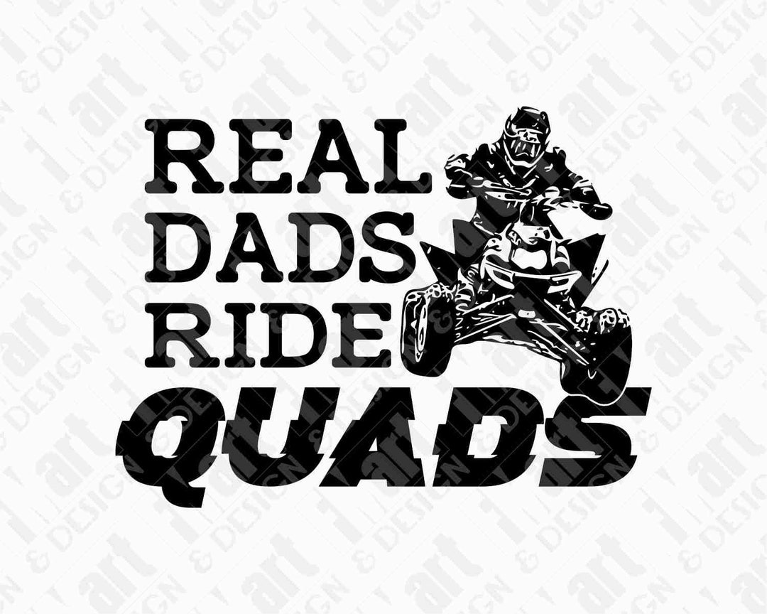 SVG DXF PNG Real Dads Ride Quads Atv Father's Day Gift for Dad Shirt ...