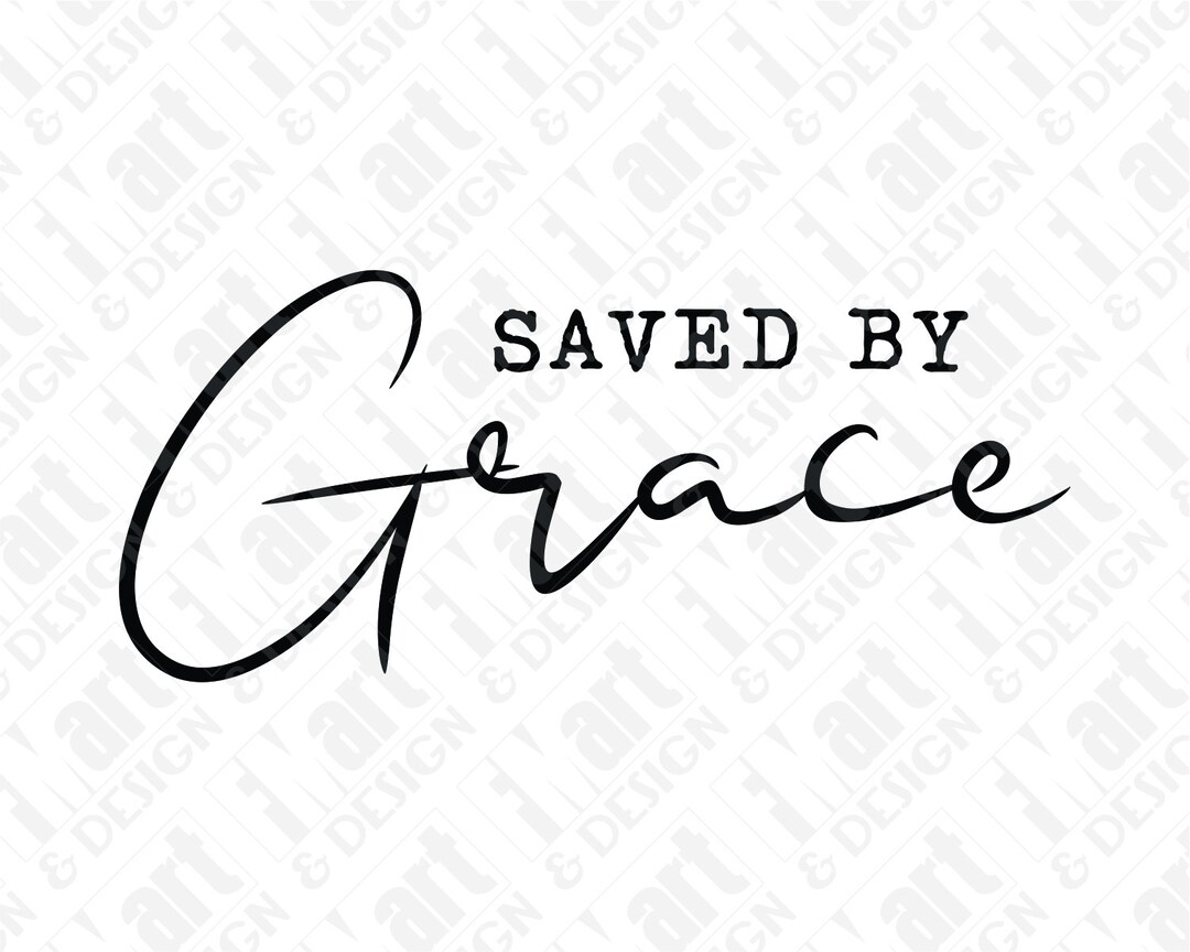 SVG DXF PNG Saved by Grace Christian Religious Bible Verse Instant ...
