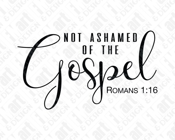 SVG DXF PNG Not Ashamed of the Gospel Christian Religious - Etsy