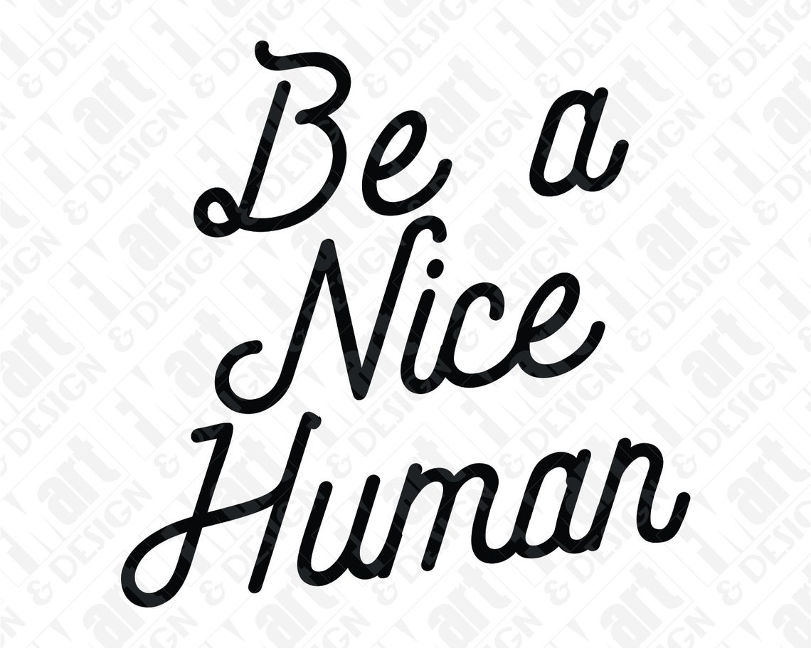 SVG DXF PNG Be A Nice Human Inspirational Quote Graphic Tee - Etsy
