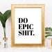 Do Epic Shit Printable Wall Art, Office Decor Inspirational ...