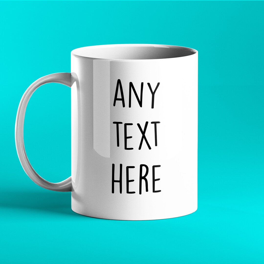 Custom Mug - Personalised Mug Text - for All Occasions - Cool Tea Mugs ...