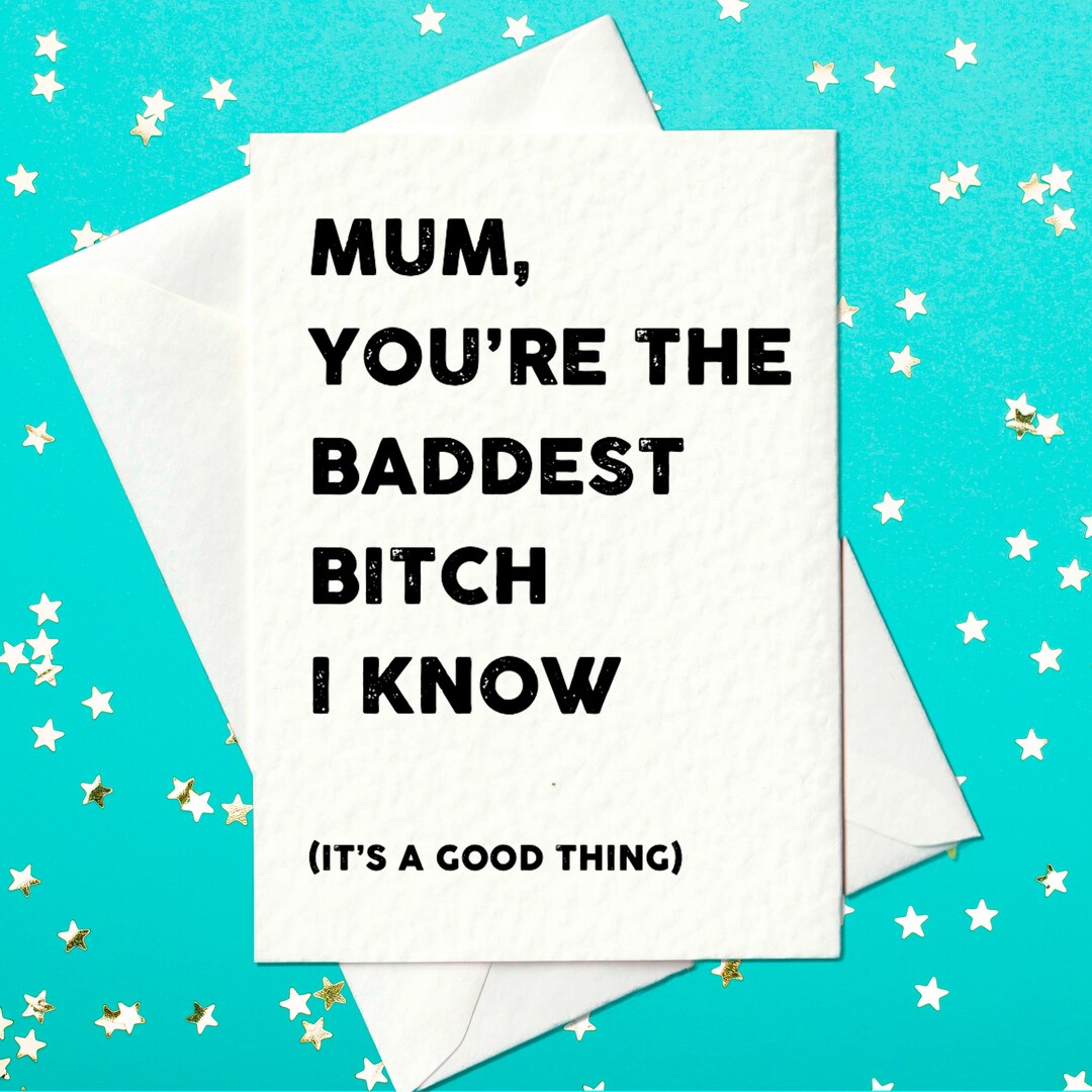 Mum You're the Baddest Bitch I Know Funny Mothers Day Card Mother's Day ...