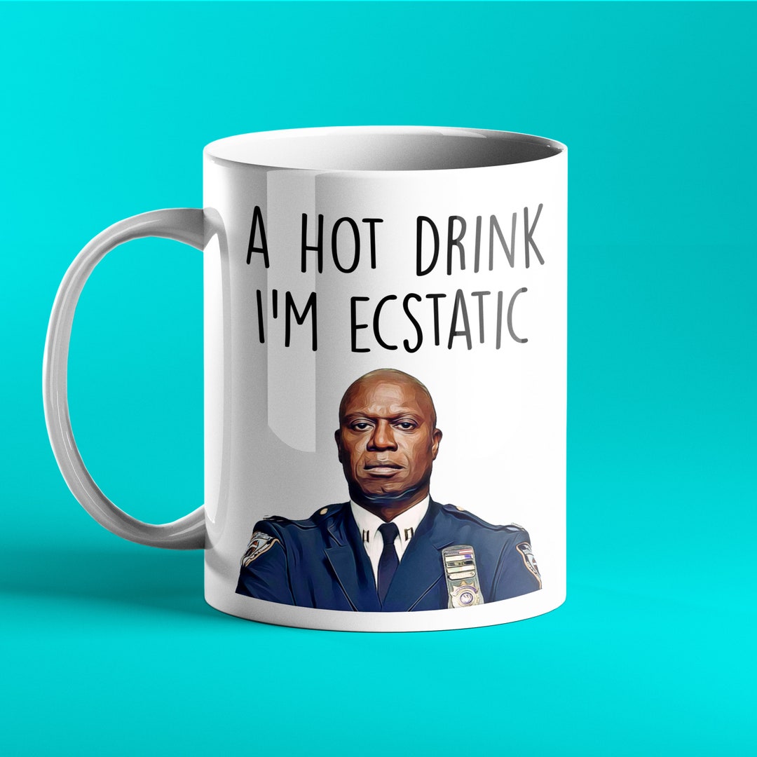A Hot Drink - I'm Ecstatic - Captain Holt Brooklyn Nine-nine ...