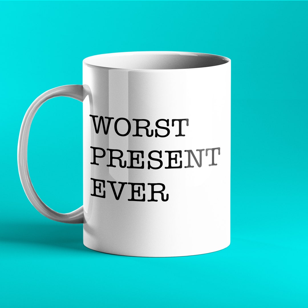 FUNNY PERSONALISED MUG - Worst Present Ever - Etsy