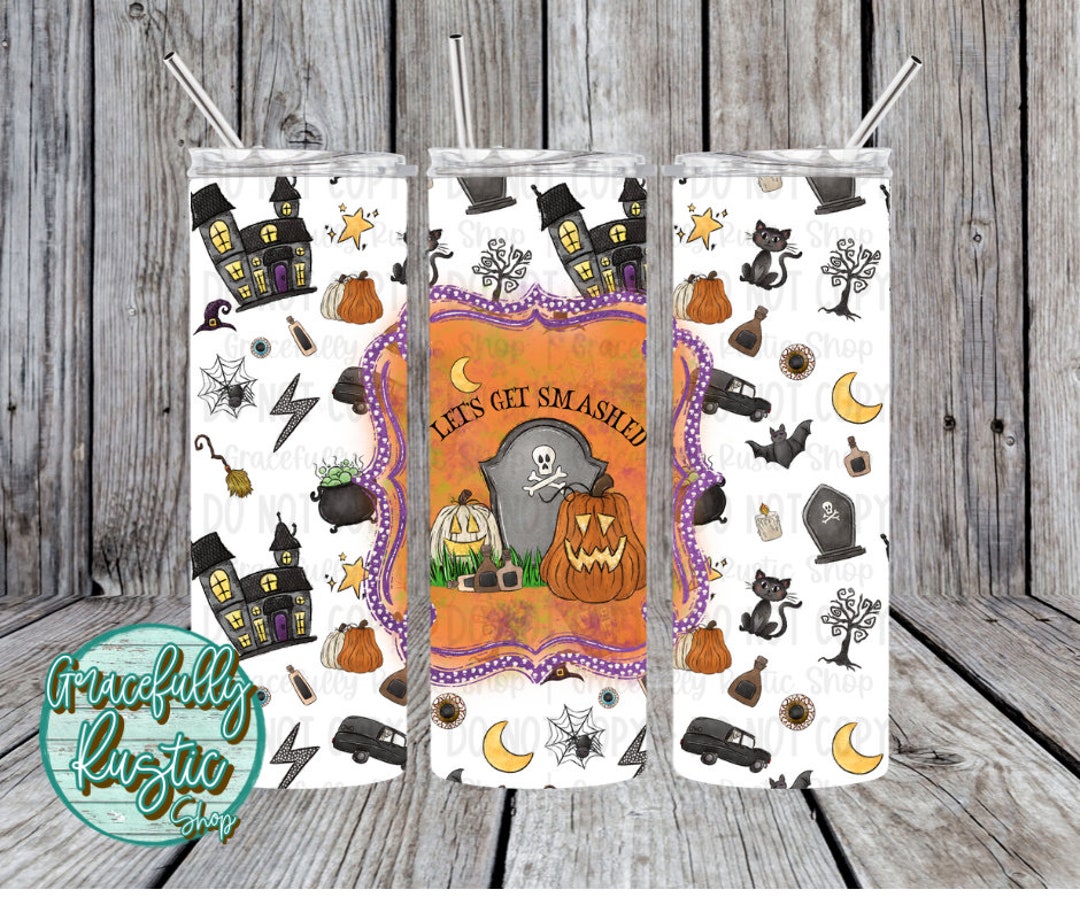 Let’s Get Smashed | Halloween | Tumbler | PNG - Etsy