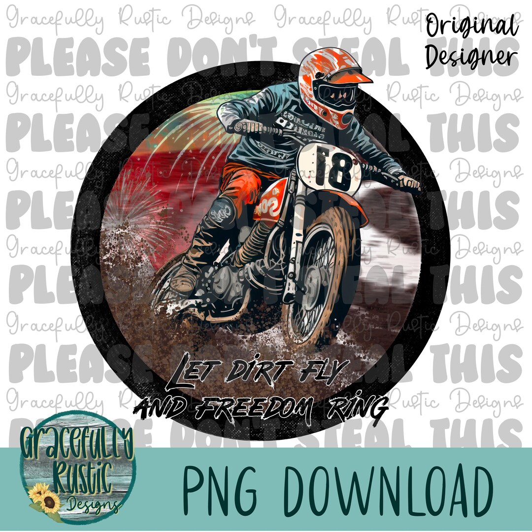 Let Dirt Fly and Freedom Ring | Motorcross | Dirt Bike | Full Color ...