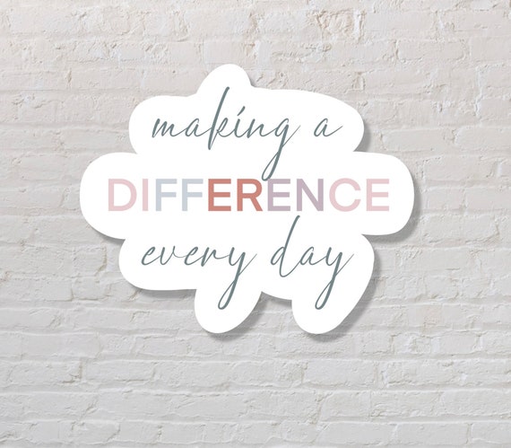Making a Difference Every Day Sticker Motivational Sticker - Etsy