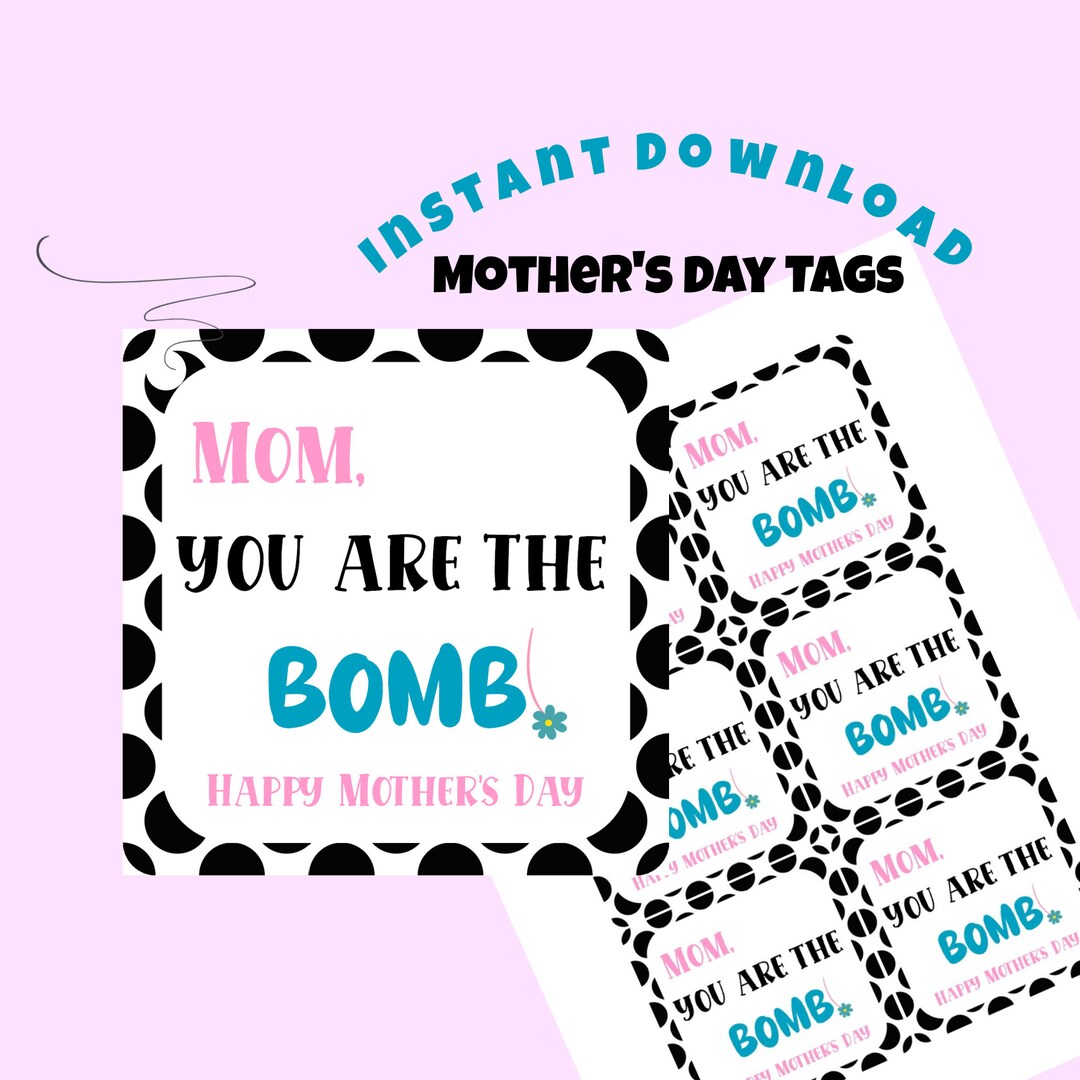 Mothers Day Tags - Mom Your the BOMB - Printable Mothers Day Tags ...
