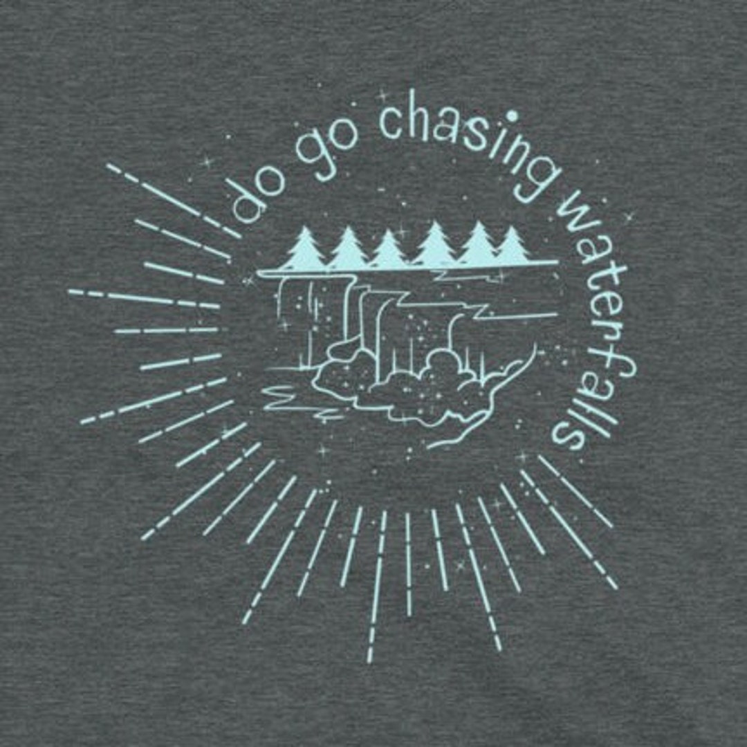 Do Go Chasing Waterfalls Adventure Shirts Camping Shirt Travel Shirt ...