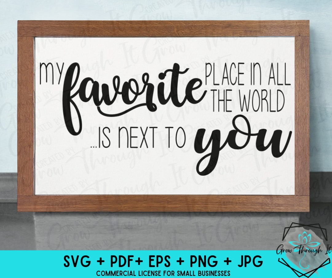 My Favorite Place in All the World is Next to You - SVG Cut File ...