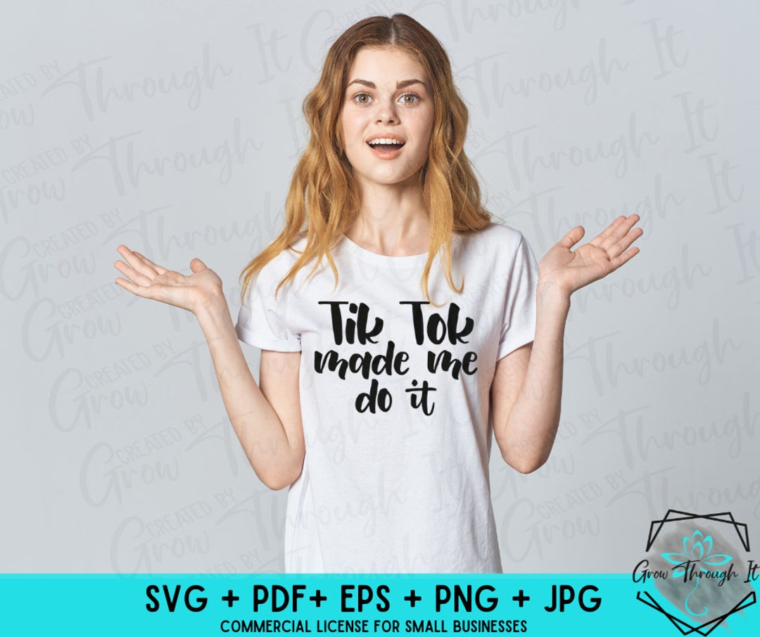 Tik Tok Made Me Do It - Tik Tok Famous - Tik Tok SVG - Tik Tok Obsessed ...