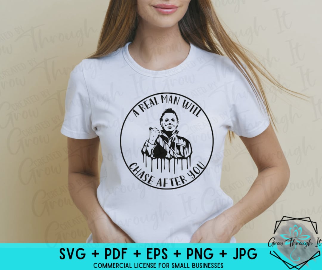 Halloween SVG- Michael Myers - Real Man Will Chase After You- Horror ...