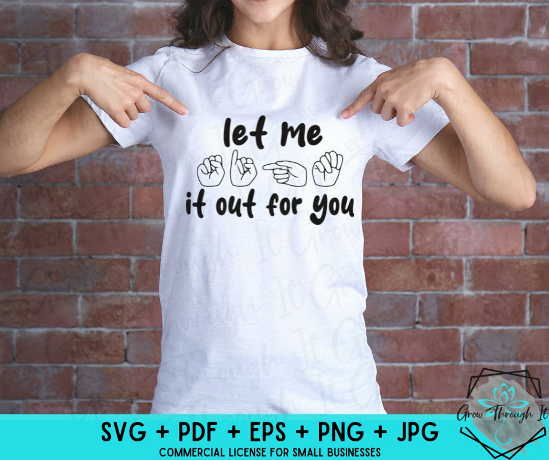 ASL SVG - Let Me Sign It Out for You - Deaf Awareness - American Sign ...