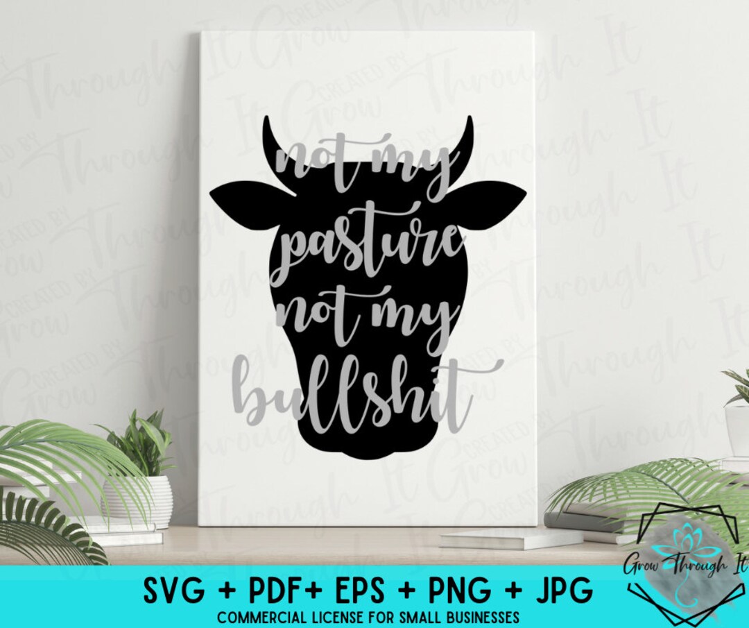 Farm SVG - Not My Pasture, Not My Bullshit - Funny Cow SVG Cut Files - Etsy