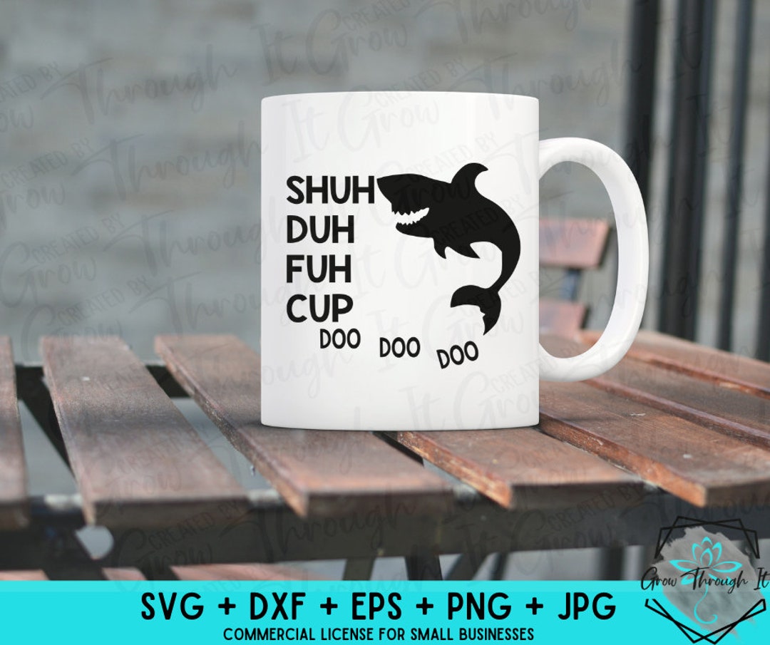 Baby Shark Sarcastic SVG File: Shuh Duh Fuh Cup (digital Download) - Etsy