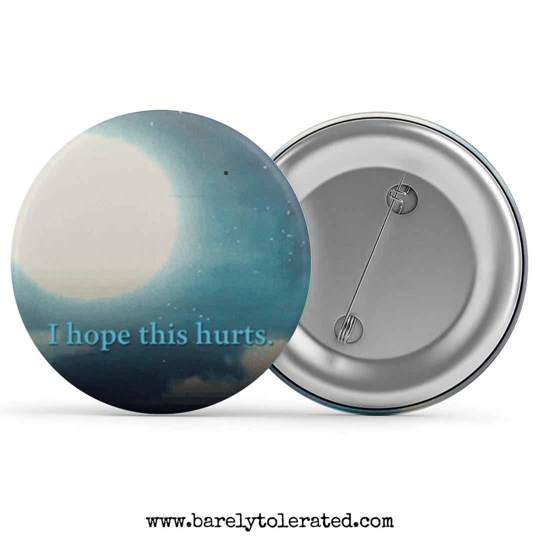 I Hope This Hurts Badge/button/pin, Magnet or Keyring - Etsy