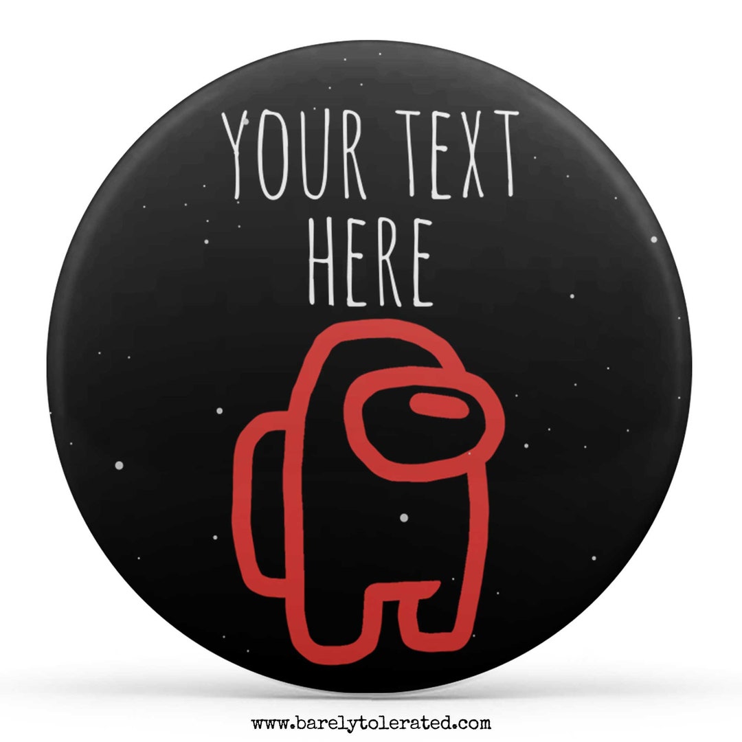 Customisable Among Us Badge/button/pin, Magnet or Keyring - Etsy