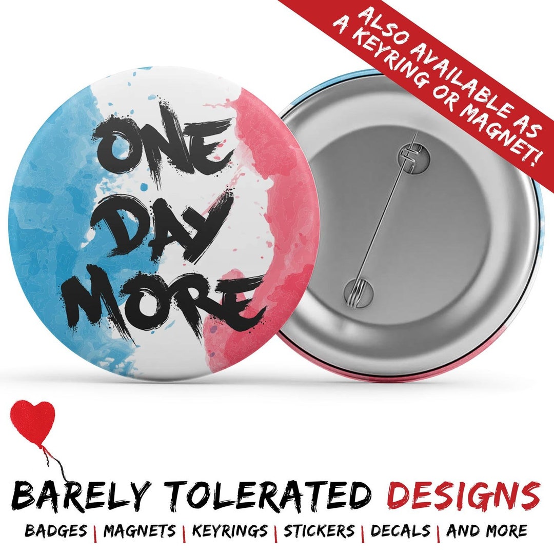 One Day More Badge/button/pin Magnet or Keyring - Etsy