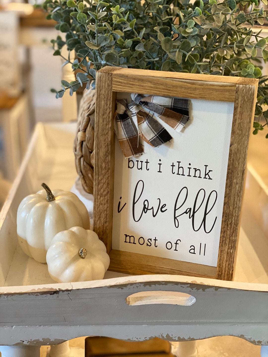 But I Think I Love Fall Most of All Sign, Gift, Fall Sign, Autumn Sign ...