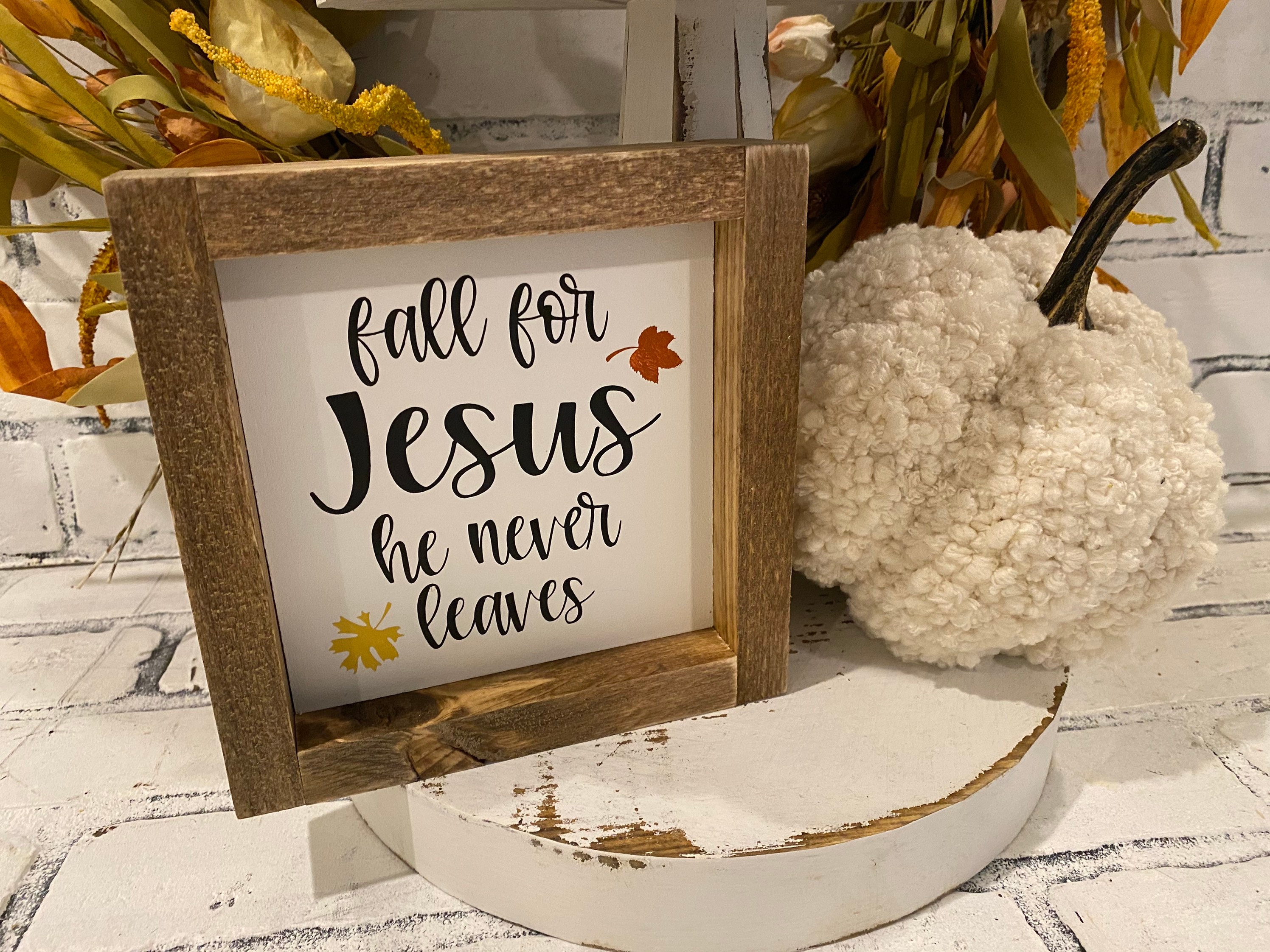 Fall for Jesus He Never Leaves Sign Fall Sign Religious - Etsy